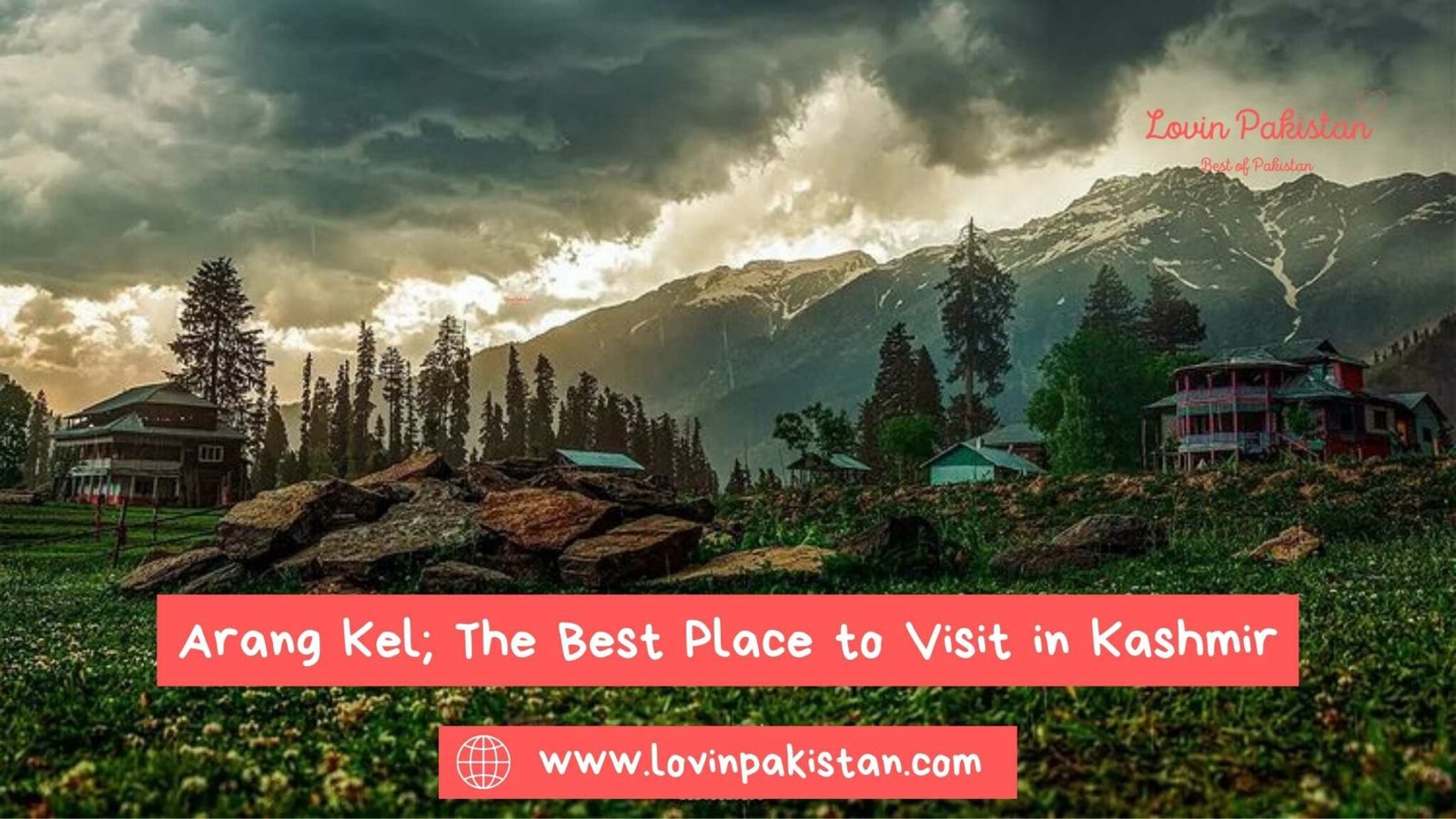 Arang Kel; The Best Place to Visit in Kashmir | Lovin Pakistan